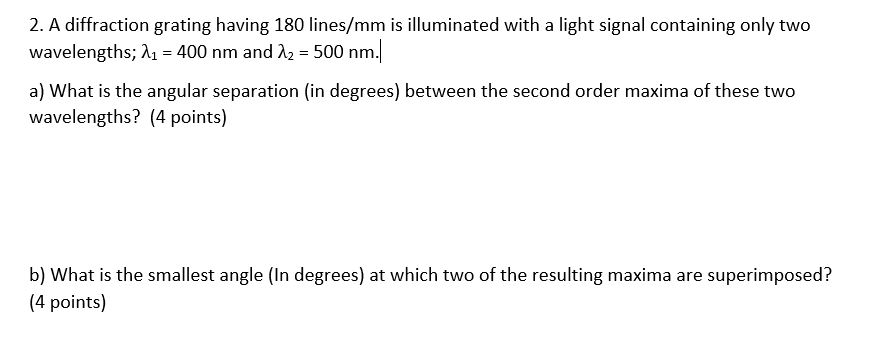 Solved 2. A diffraction grating having 180 lines/mm is | Chegg.com