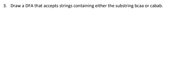 Solved 3. Draw a DFA that accepts strings containing either | Chegg.com