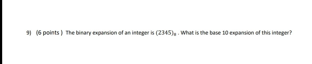 Solved 9) (6 points) The binary expansion of an integer is | Chegg.com