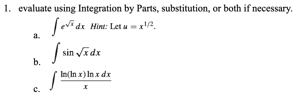 Solved 1. evaluate using Integration by Parts, substitution, | Chegg.com