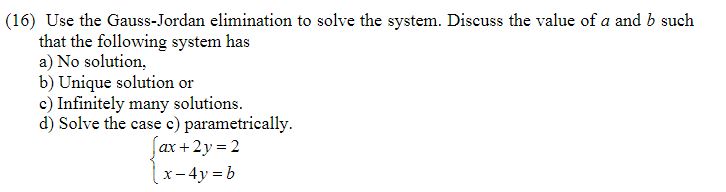 Solved (16) Use the Gauss-Jordan elimination to solve the | Chegg.com