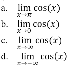 Solved a. x →TT lim cos(x) b. lim cos(x) ) c. lim cos(x) d. | Chegg.com