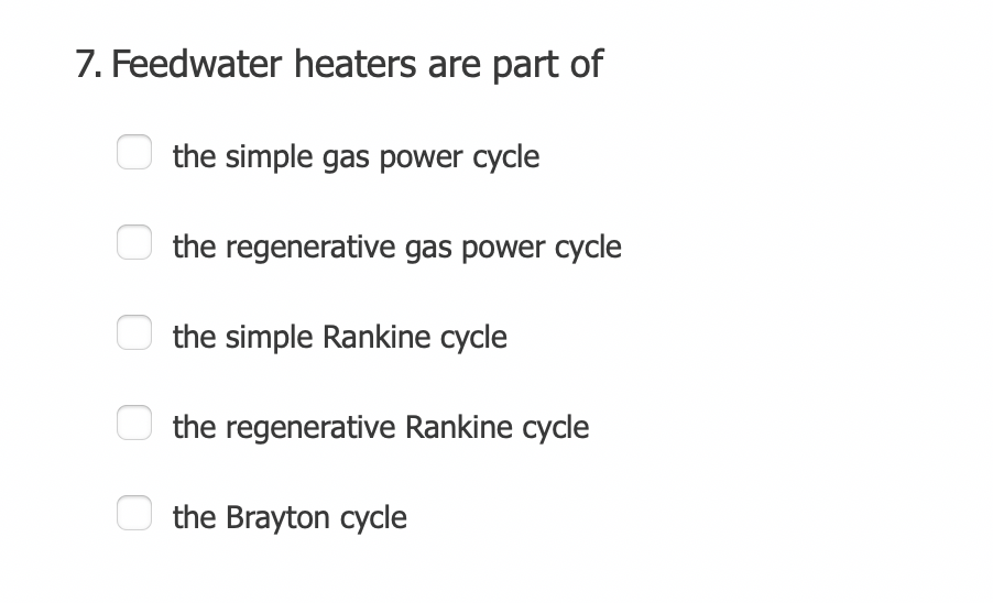 Solved 7. Feedwater heaters are part of the simple gas power | Chegg.com Solved 7. Feedwater heaters are part of the simple gas power | Chegg.com