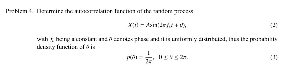 Solved Problem 4. Determine the autocorrelation function of | Chegg.com