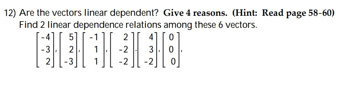 Solved 12) Are the vectors linear dependent? Give 4 reasons. | Chegg.com