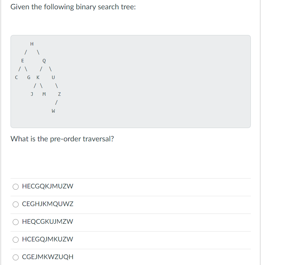 Solved Given the following binary search tree: Н / E Q / / | Chegg.com