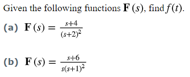 Solved Given the following functions F (s), find f(t). (s s+ | Chegg.com