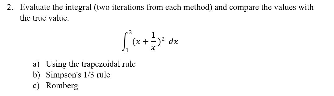 Solved Evaluate the integral (two iterations from each | Chegg.com