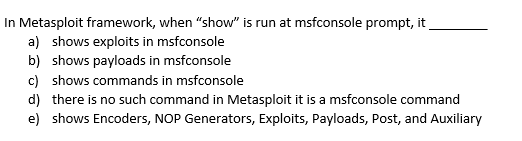 Solved In Metasploit framework, when "show" is run at | Chegg.com