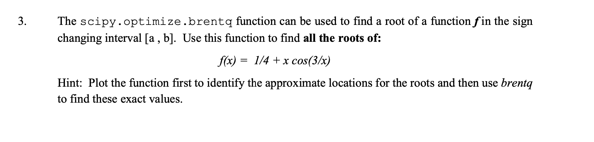Solved 3. The scipy.optimize.brent function can be used to | Chegg.com