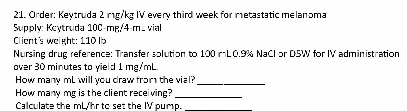 Solved 21. Order: Keytruda 2mg/kg IV every third week for | Chegg.com