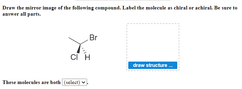Solved Draw the mirror image of the following compound, and | Chegg.com