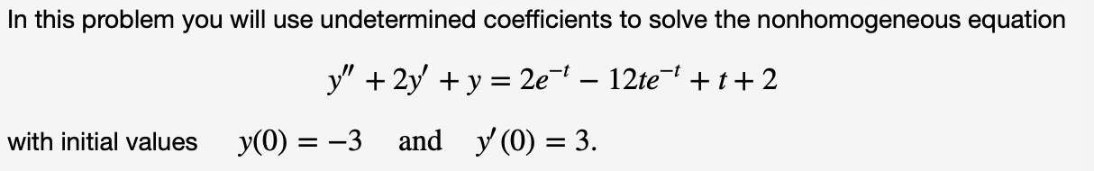 Solved In this problem you will use undetermined | Chegg.com