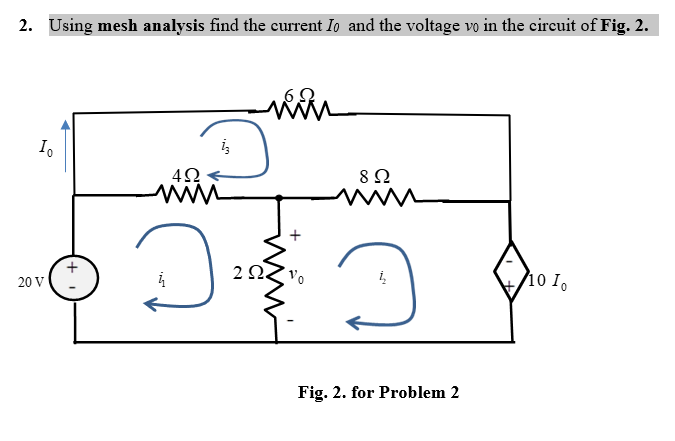 Solved 2. Using mesh analysis find the current I0 and the | Chegg.com