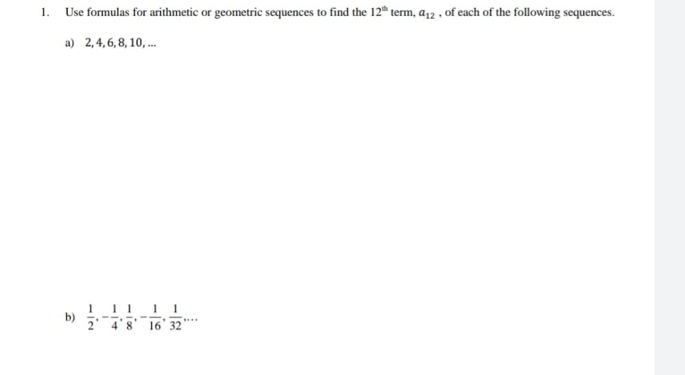 Solved 1. Use formulas for arithmetic or geometric sequences | Chegg.com