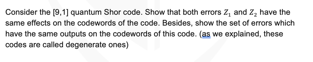 Solved Consider the [9,1] quantum Shor code. Show that both | Chegg.com