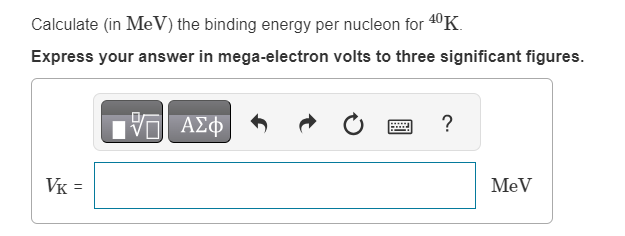 Solved Calculate (in MeV ) the binding energy per nucleon | Chegg.com