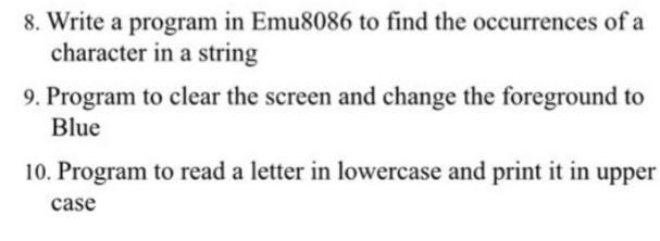Solved 8. Write a program in Emu8086 to find the occurrences | Chegg.com