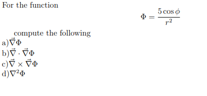 Solved For the function Φ 5 cos o 72 compute the following | Chegg.com
