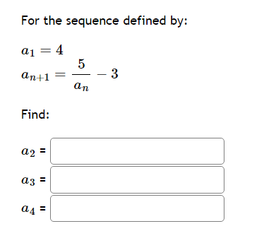 Solved For the sequence defined by: a1=4an+1=an5−3 Find: | Chegg.com