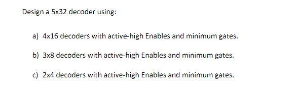 Solved Design a 5x32 decoder using: a) 4x16 decoders with | Chegg.com