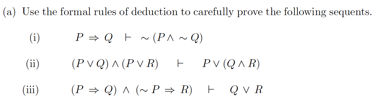 Solved (a) Use the formal rules of deduction to carefully | Chegg.com