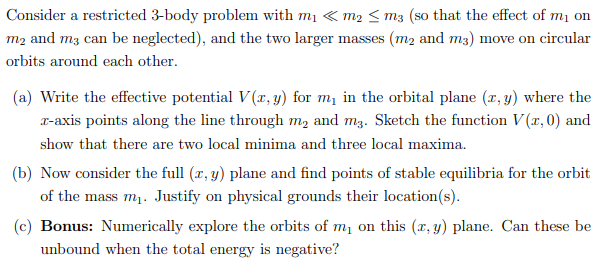 Solved Consider a restricted 3-body problem with mı | Chegg.com