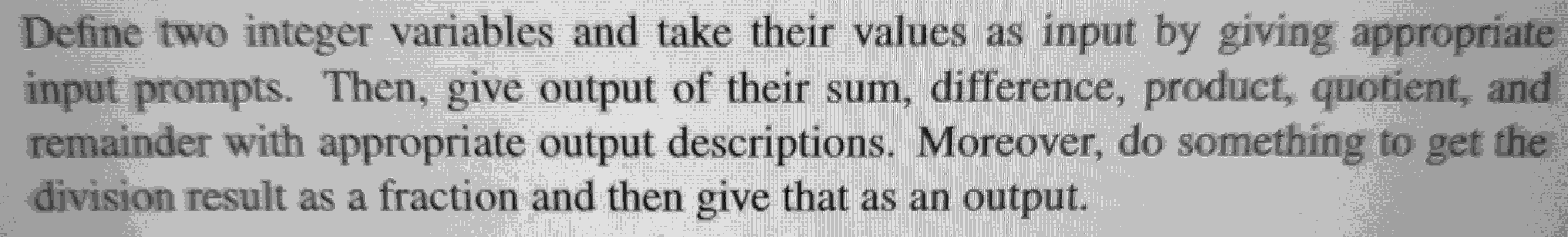 Solved Define two integer variables and take their values as | Chegg.com