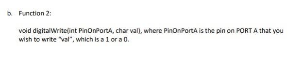 Solved void digitalWrite(int PinOnPortA, char val), where | Chegg.com