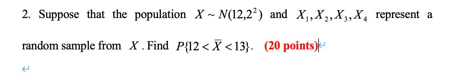 Solved 2. Suppose that the population X∼N(12,22) and | Chegg.com