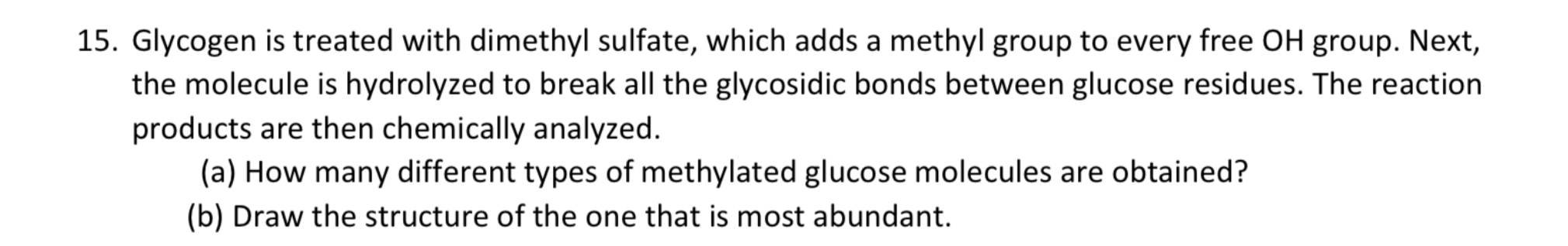 Solved 15. Glycogen is treated with dimethyl sulfate, which | Chegg.com