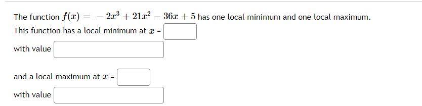 Solved The function f(x)=−2x3+21x2−36x+5 has one local | Chegg.com