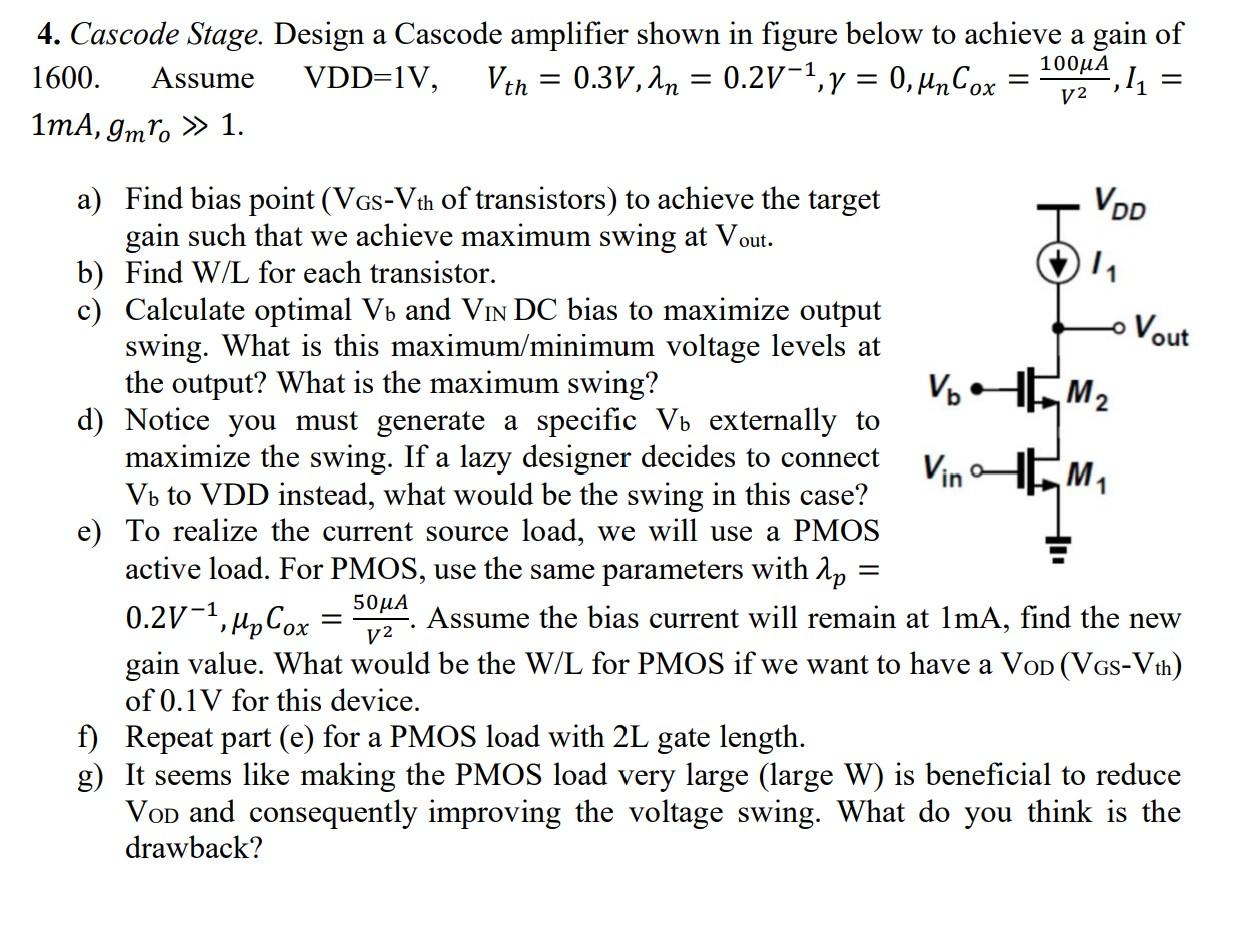 Solved 4. Cascode Stage. Design a Cascode amplifier shown in | Chegg.com Solved 4. Cascode Stage. Design a Cascode amplifier shown in | Chegg.com