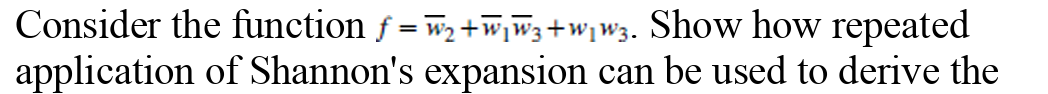 Solved Consider the function f=wˉ2+wˉ1wˉ3+w1w3. Show how | Chegg.com