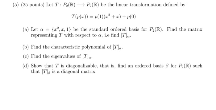 Solved P2(R) be the linear transformation defined by (5) (25 | Chegg.com