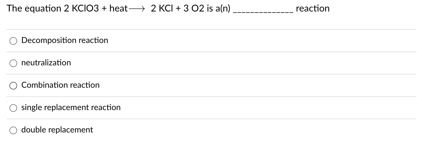 Solved The equation 2KClO3+ heat 2KCl+3O2 is a(n) reaction | Chegg.com