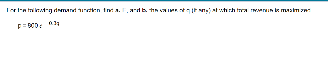 Solved For the following demand function, find a. E, and b. | Chegg.com