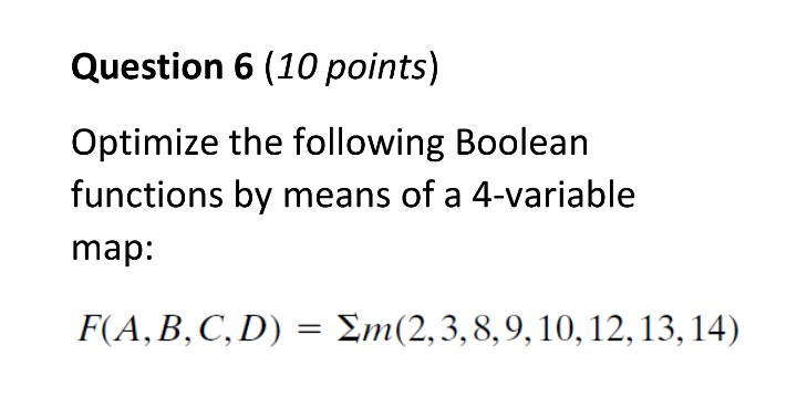 Solved Question 6 (10 points) Optimize the following Boolean | Chegg.com