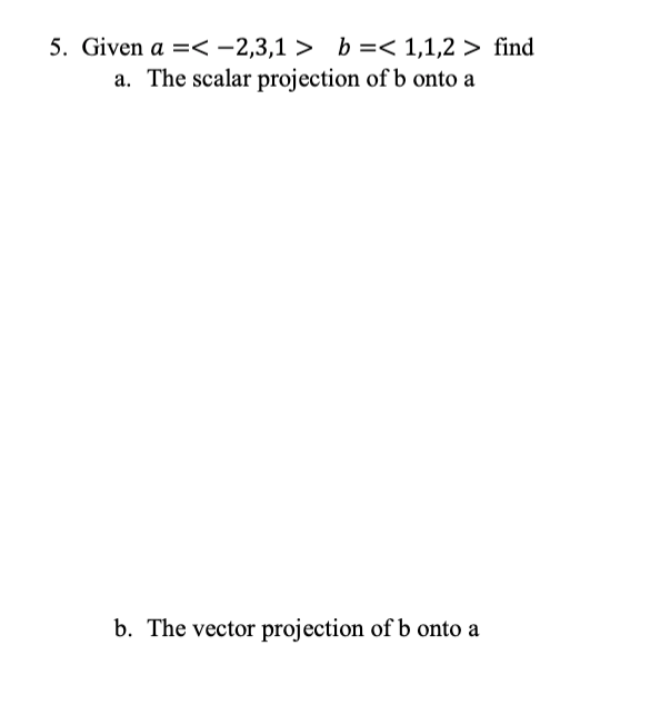 Solved The scalar projection of b onto a AND The vector | Chegg.com