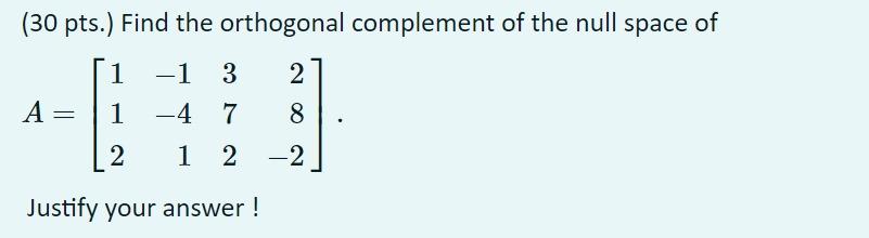 Solved (30 pts.) Find the orthogonal complement of the null | Chegg.com