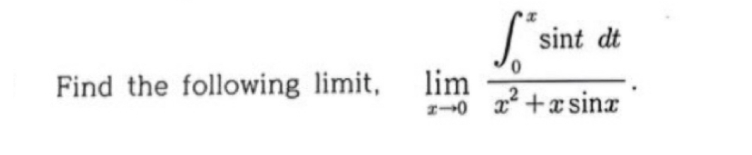 Solved Find the following limit, limx→0x2+xsinx∫0xsintdt. | Chegg.com