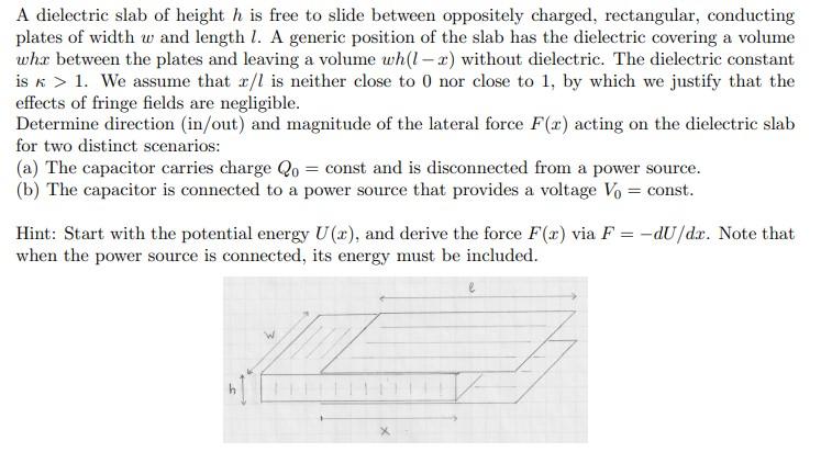 Solved A dielectric slab of height h is free to slide | Chegg.com