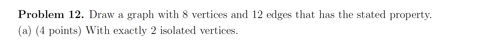 Solved Problem 12. Draw a graph with 8 vertices and 12 edges | Chegg.com