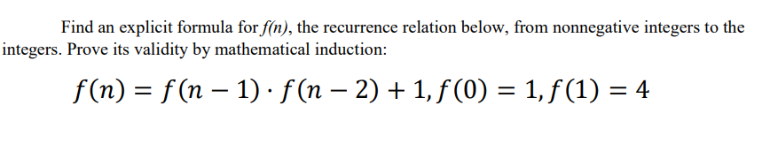 Solved Find an explicit formula for f(n), the recurrence | Chegg.com