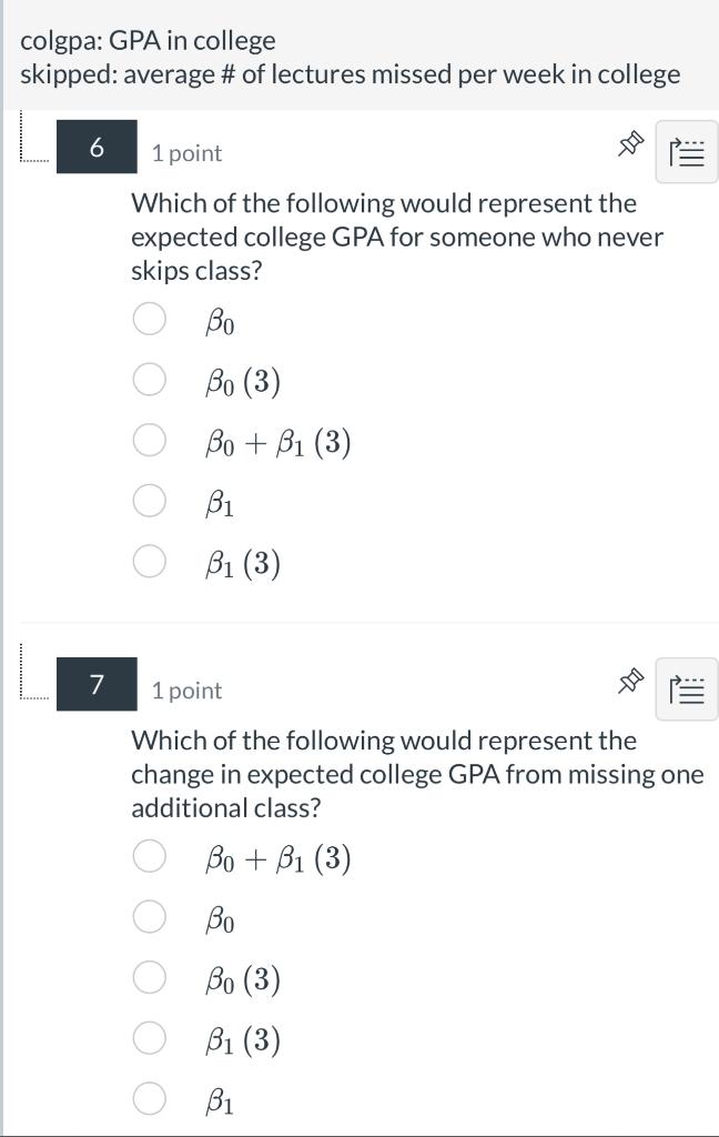 Solved Regression Model 1 (E( colgpa ∣ skipped )=β0+β1 | Chegg.com