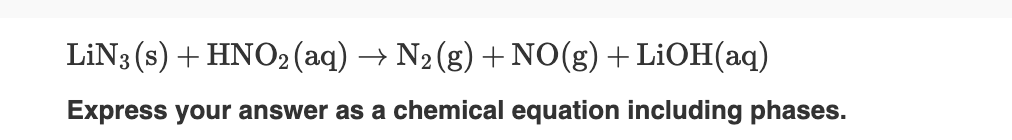 Solved LiN3( s)+HNO2(aq)→N2( g)+NO(g)+LiOH(aq) Express your | Chegg.com
