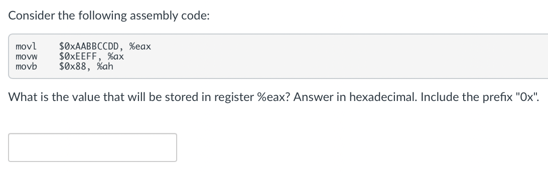 Solved Consider the following assembly code: movl movw movb | Chegg.com