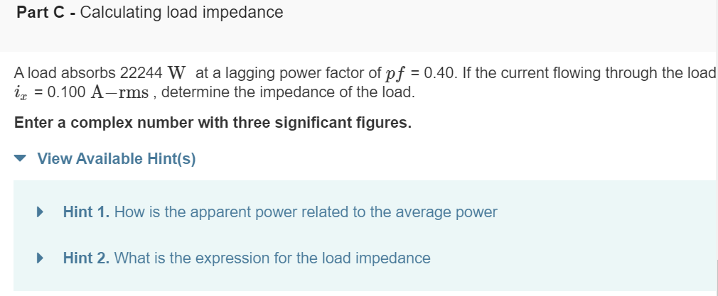 Solved Part C - Calculating load impedance A load absorbs | Chegg.com Solved Part C - Calculating load impedance A load absorbs | Chegg.com