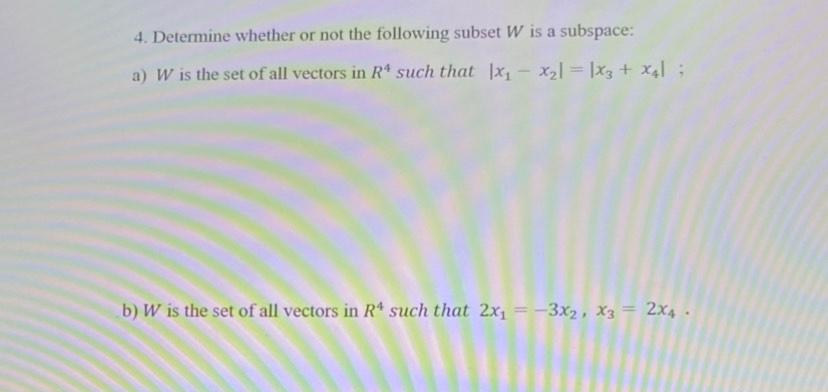 Solved 4. Determine whether or not the following subset W is | Chegg.com