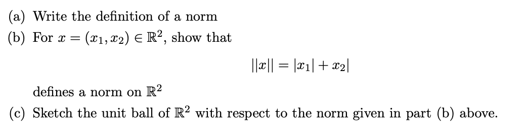 Solved (a) Write the definition of a norm (b) For x = (x1, | Chegg.com
